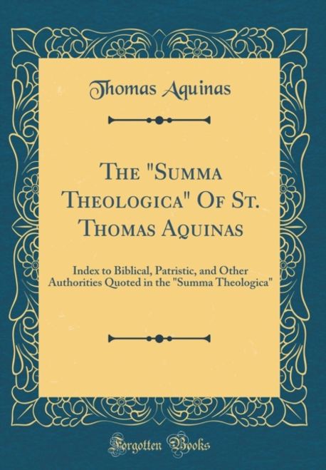 The "summa Theologica" of St. Thomas Aquinas | Aquinas, Thomas - 교보문고