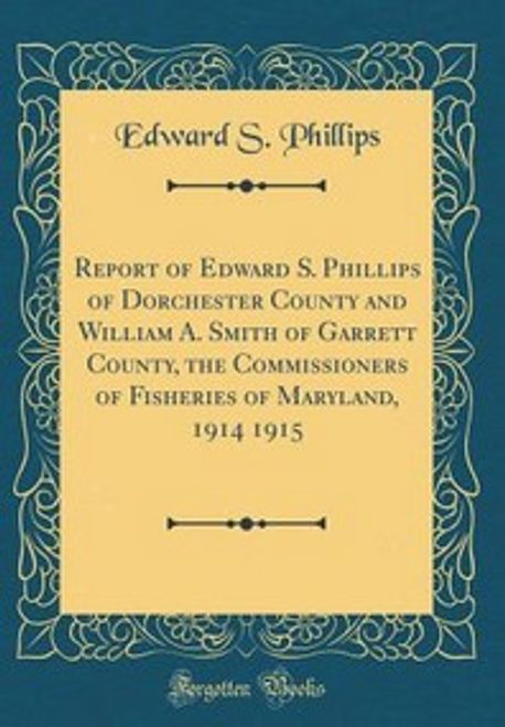Report of Edward S. Phillips of Dorchester County and William A. Smith ...