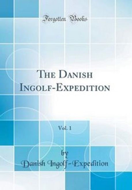 The Danish Ingolf-Expedition, Vol. 1 (Classic Reprint) | Ingolf ...
