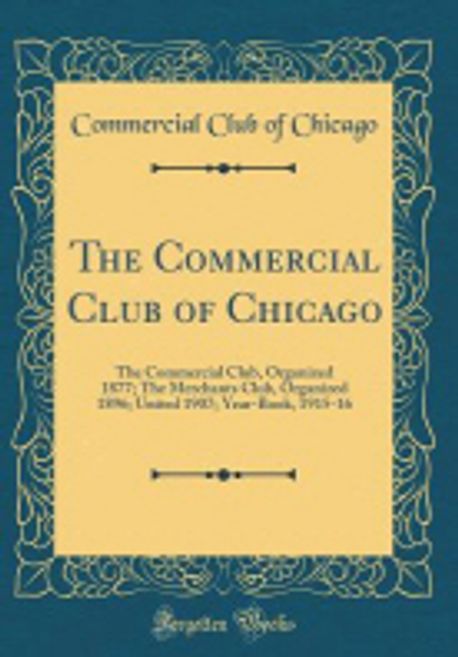 The Commercial Club of Chicago | Chicago, Commercial Club of - 교보문고