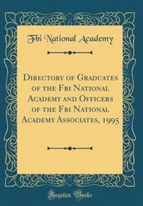 Directory of Graduates of the FBI National Academy and Officers of the ...
