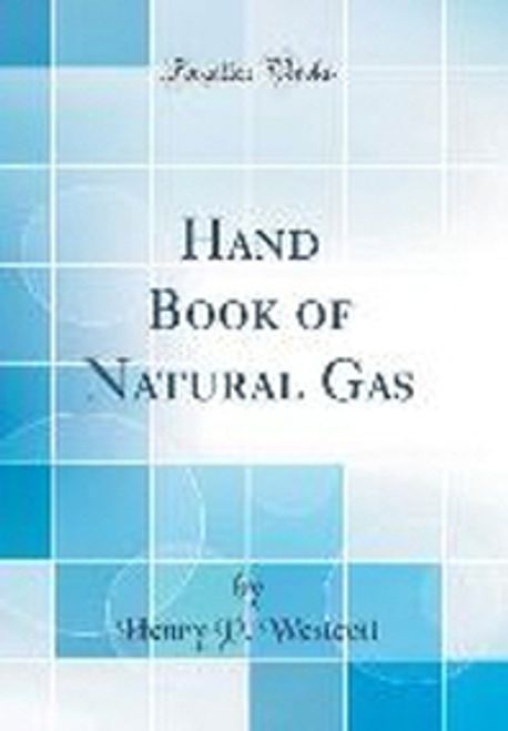 Hand Book of Natural Gas (Classic Reprint) | Westcott, Henry P. - 교보문고