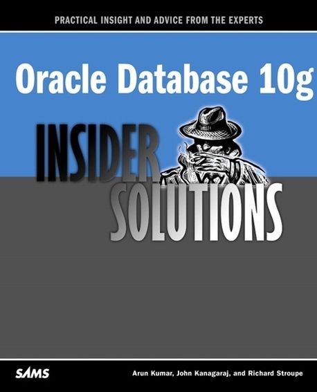 Oracle Database 10g Insider Solutions | Kumar, Arun R./ Kanagaraj, John ...