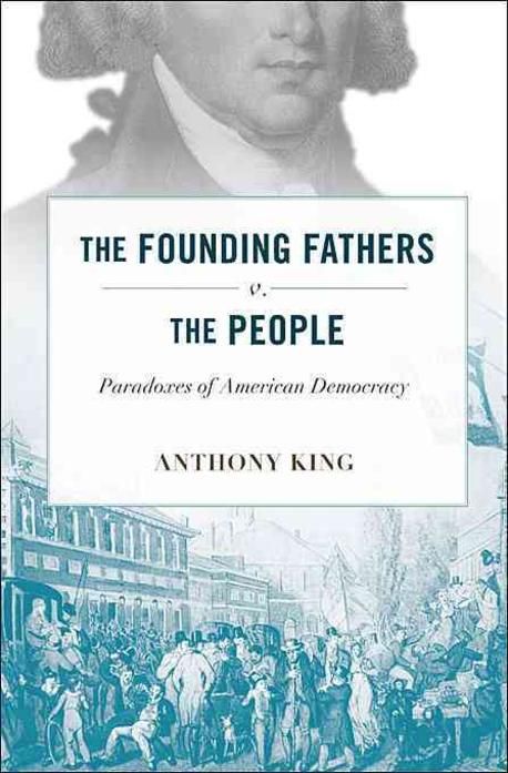 The Founding Fathers V. the People | King, Anthony - 교보문고