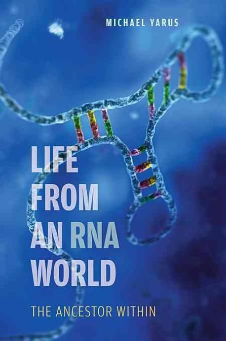 Life from an RNA World | Yarus, Michael - 교보문고