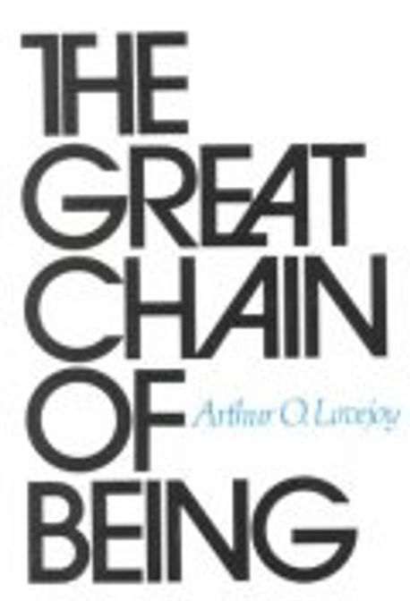 The Great Chain of Being | Lovejoy, Arthur Oncken - 교보문고