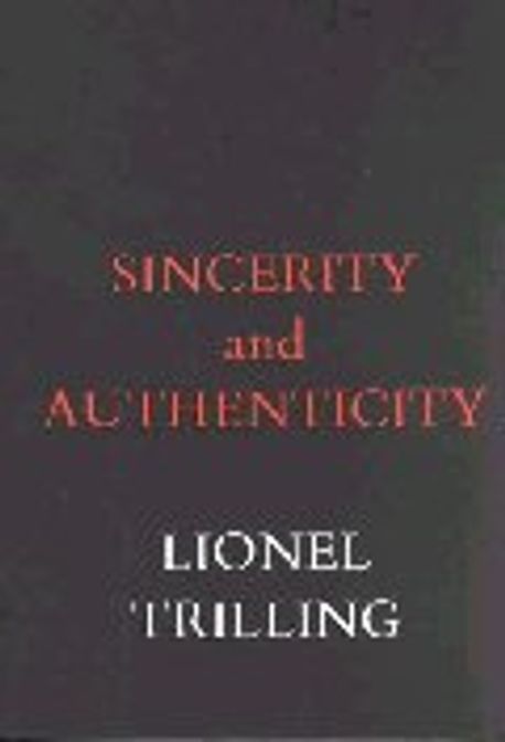 Sincerity and Authenticity | Lionel Trilling - 교보문고