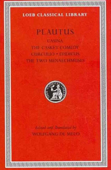 Casina, the Casket Comedy, Curculio, Epidicus, the Two Menaechmuses ...