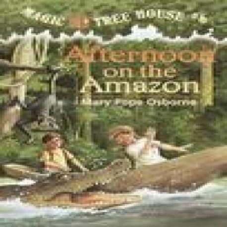 Magic Tree House 6: Afternoon on the Amazon | Mary Pope Osborne - 교보문고