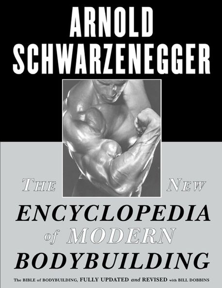 The New Encyclopedia of Modern Bodybuilding | Schwarzenegger, Arnold ...