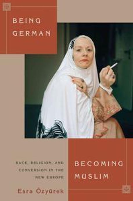 Being German, Becoming Muslim | Ozyurek, Esra - 교보문고