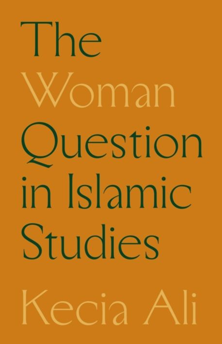 The Woman Question in Islamic Studies | Kecia Ali - 교보문고