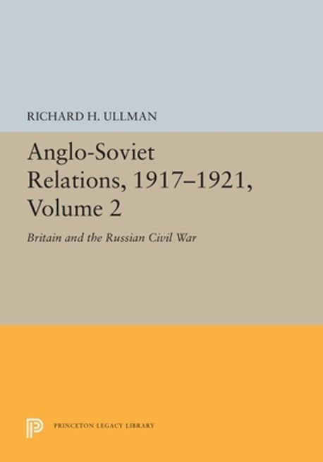 Anglo-Soviet Relations, 1917-1921, Volume 2 | Ullman, James Ramsey - 교보문고