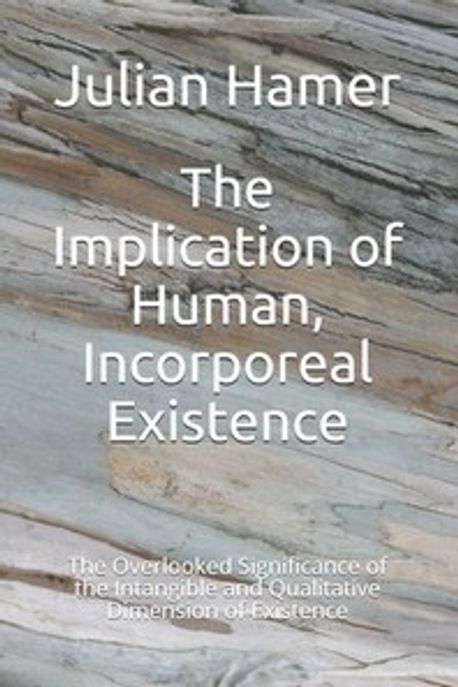 The Implication of Human, Incorporeal Existence | Hamer, Julian - 교보문고