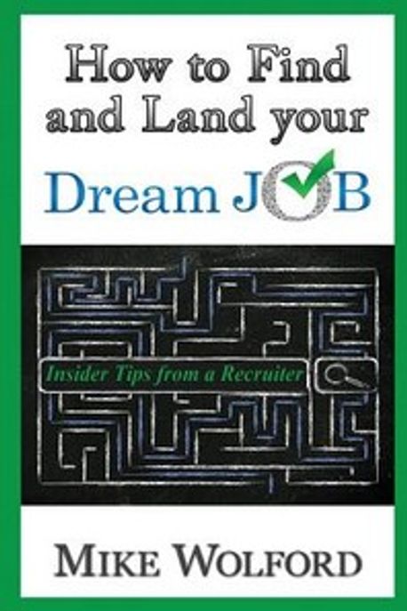 How to Find and Land Your Dream Job | Wolford, Mike - 교보문고