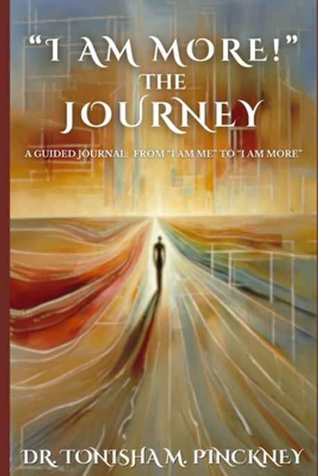 I AM MORE - The Journey | Pinckney, Tonisha M. - 교보문고