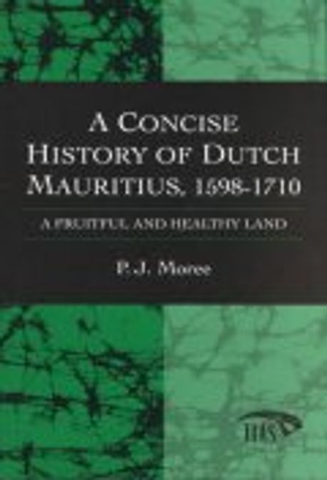 Concise History of Dutch Mauritius, 1598-1710 : A | Moree, P. J. - 교보문고