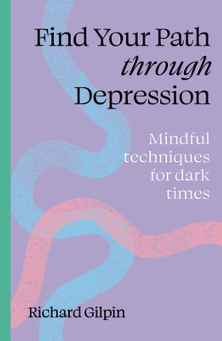 Find Your Path Through Depression | Richard Gilpin - 교보문고