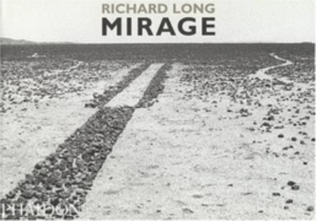 Richard Long : Mirage | Long, Richard/ Sleeman, Alison (Int) - 교보문고