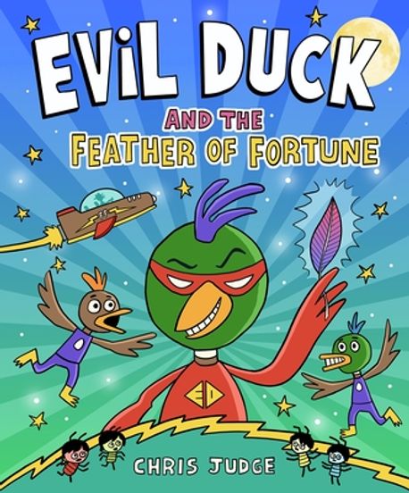 Evil Duck and the Feather of Fortune | Judge, Chris - 교보문고