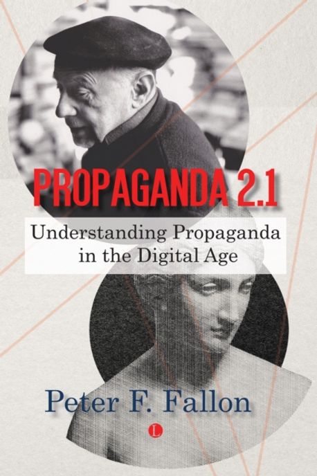 Propaganda 2.1 : Understanding Propaganda in the Digital Age | Peter K ...