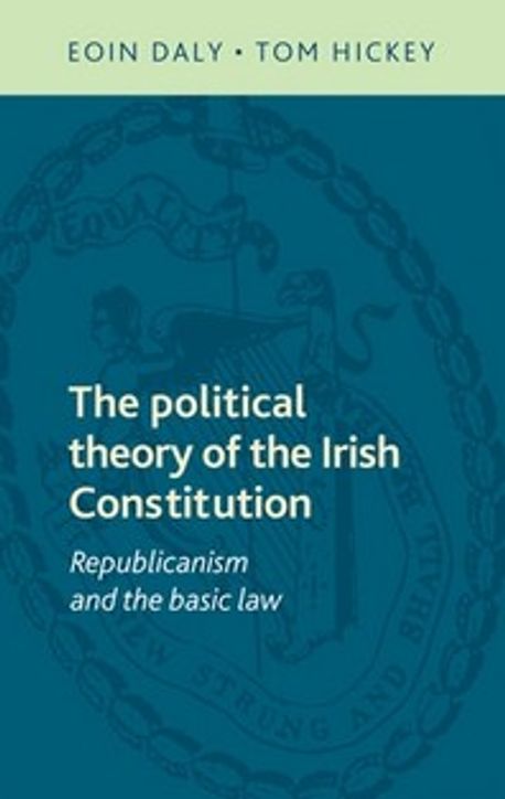 The Political Theory of the Irish Constitution | Daly, Eoin (EDT) - 교보문고