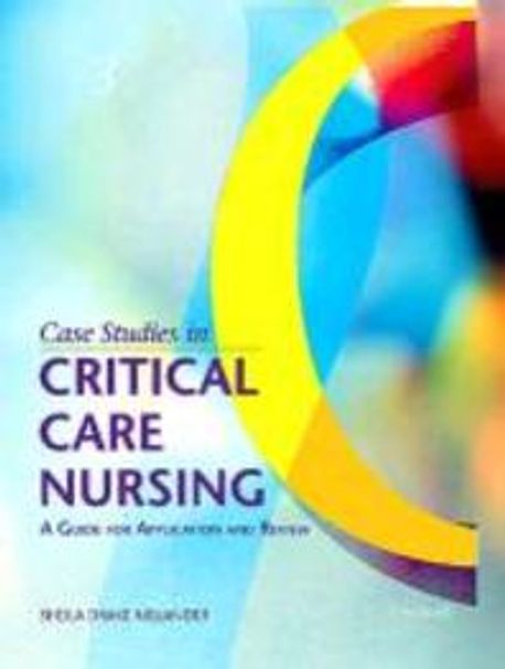 Case Studies in Critical Care Nursing, 3/e | Melander, Sheila Drake ...