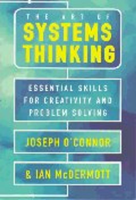 Art of Systems Thinking Essential Skills for Creativity and Problem ...