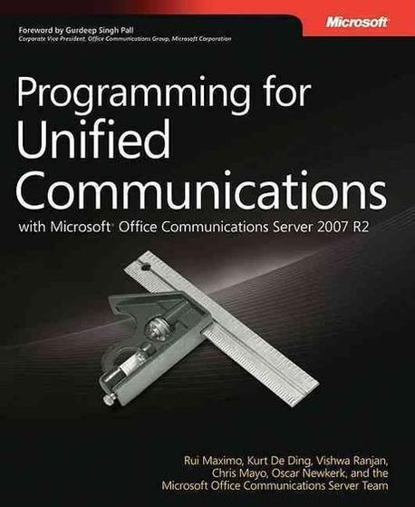 Programming for Unified Communications : With Microsoft Office Communications Server 2007 ...