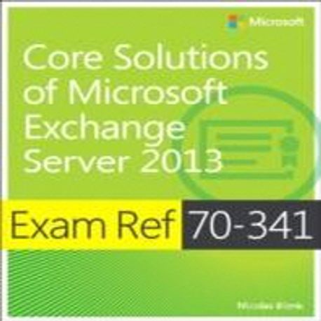 Exam Ref 70-341 Core Solutions of Microsoft Exchange Server 2013 (McSe) | Robichaux, Paul - 교보문고