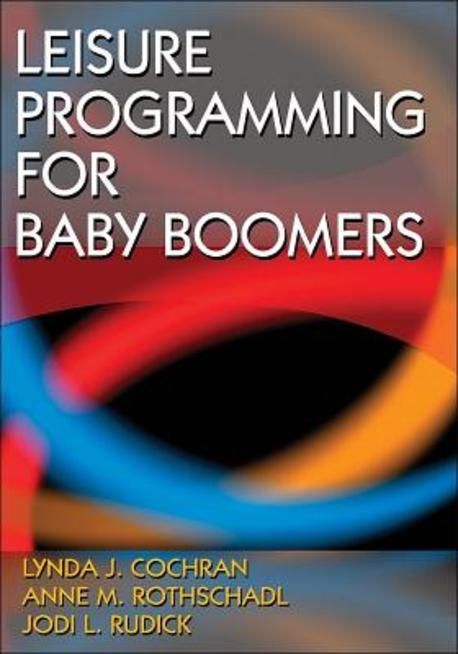 Leisure Programming for Baby Boomers | Cochran, Lynda J. - 교보문고