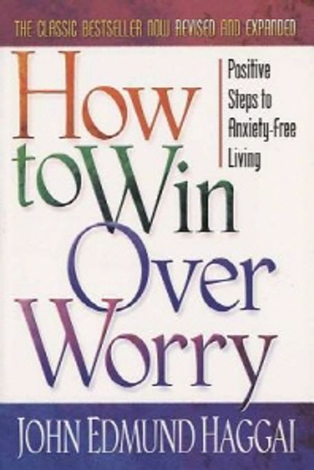 How to Win over Worry | Haggai, John Edmund - 교보문고