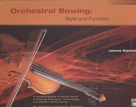 Orchestral Bowing : Style and Function | Kjelland, James - 교보문고