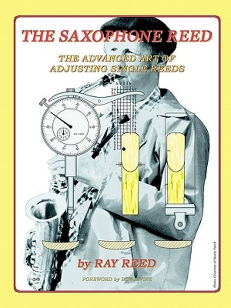 Saxophone Reed : The Advanced Art of Adjusting Single Reeds | Reed, Ray ...