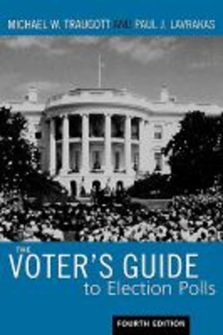 The Voter's Guide to Election Polls, Fourth Edition | Traugott, Michael ...