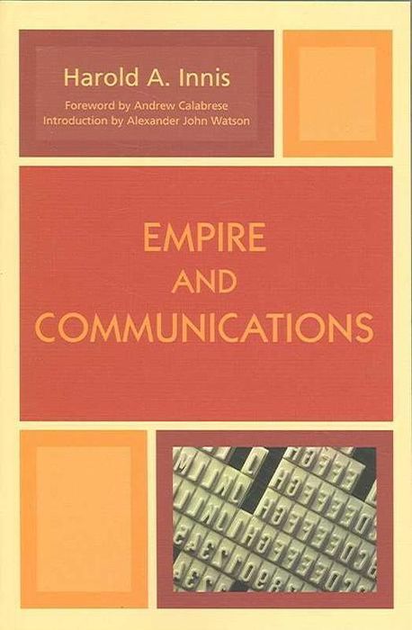 Empire and Communications | Innis, Harold A./ Watson, Alexander John ...