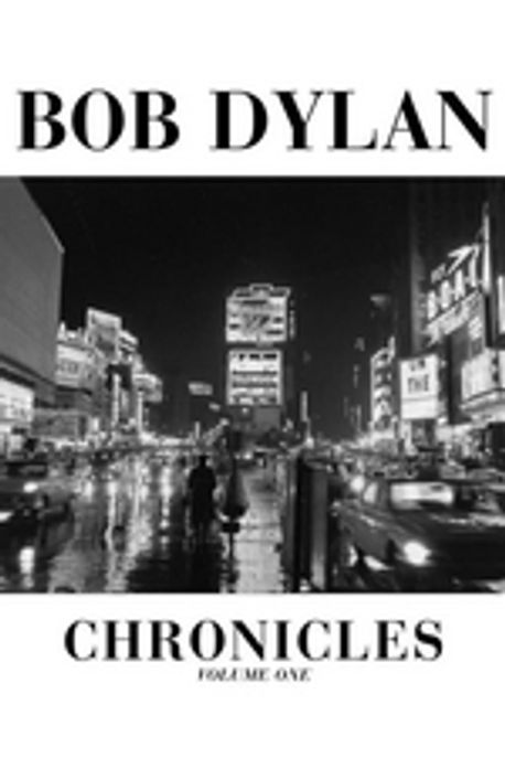 Bob Dylan Chronicles | Dylan, Bob - 교보문고