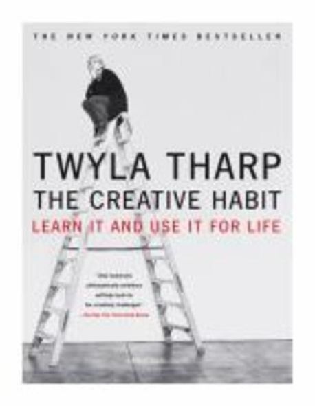 The Creative Habit | Tharp, Twyla/ Reiter, Mark - 교보문고