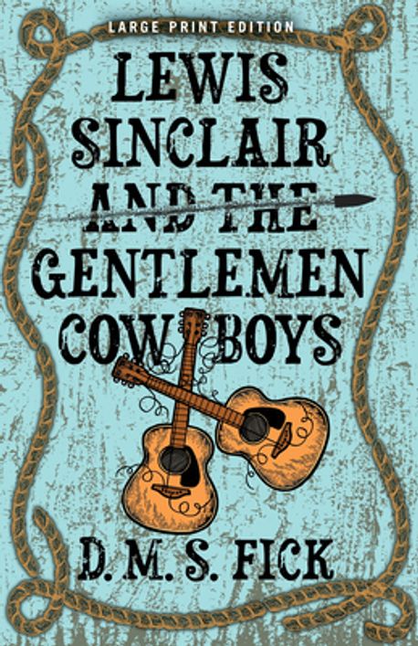 Lewis Sinclair and the Gentlemen Cowboys | Fick, D. M. S. - 교보문고
