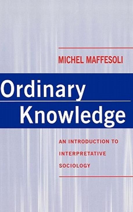 Ordinary Knowledge | Maffesoli,M. - 교보문고