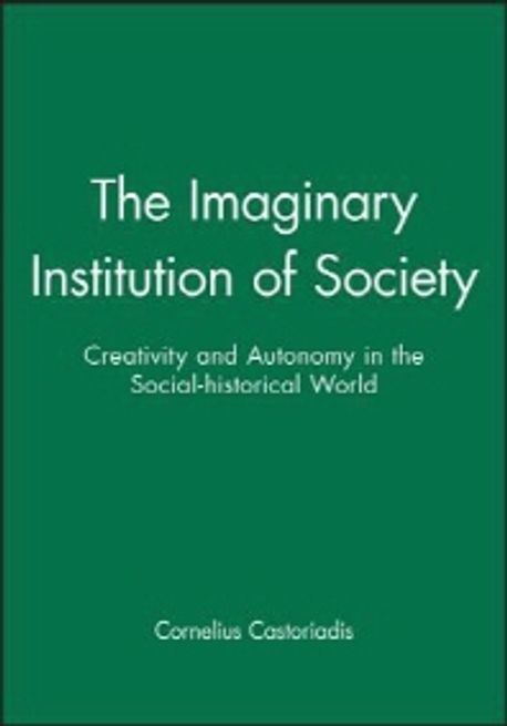 The Imaginary Institution of Society | Cornelius Castoriadis - 교보문고