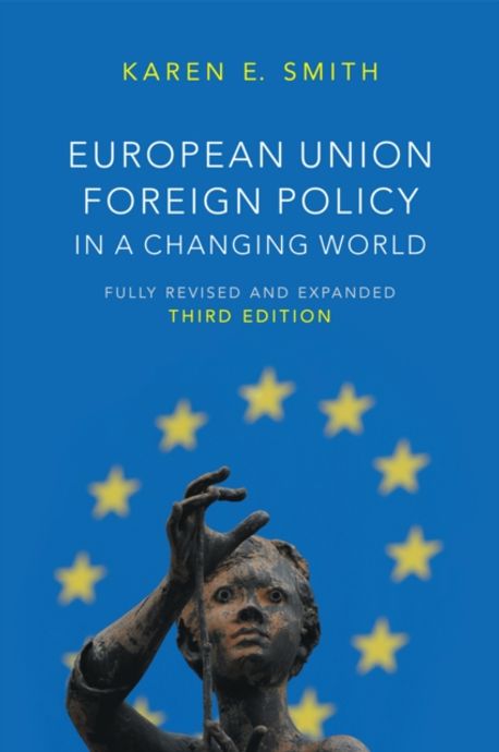 European Union Foreign Policy in a Changing World | Smith, Karen E. - 교보문고