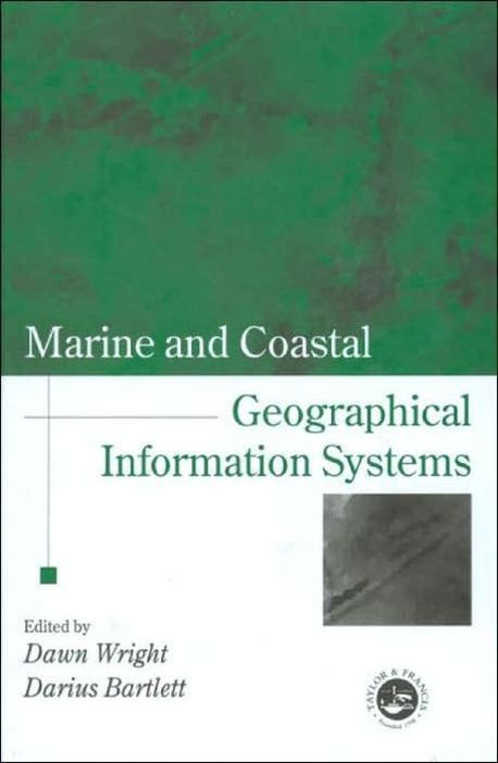 Marine and Coastal Geographical Information Systems | Wright, Dawn J./ Bartlett, Darius J. (Edt ...