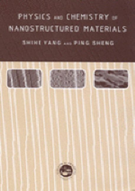 Physics and Chemistry of Nanostructured Materials | Sheng, Ping/ Yang, Shihe - 교보문고
