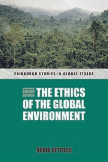 The Ethics of the Global Environment | Attfield, Robin - 교보문고
