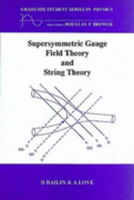 Supersymmetric Gauge Field Theory and String Theory | Bailin, David/ Love, Alexander - 교보문고