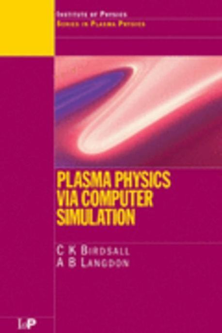 Plasma Physics Via Computer Simulation | Birdsall, C. K./ Langdon, A. B ...
