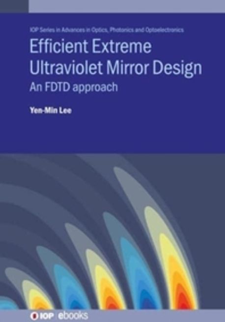 Efficient Extreme Ultraviolet Mirror Design | Lee, Yen-Min - 교보문고