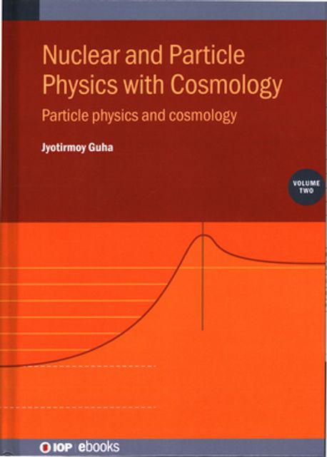 Nuclear and Particle Physics with Cosmology, Volume 2 | Jyotirmoy Guha ...