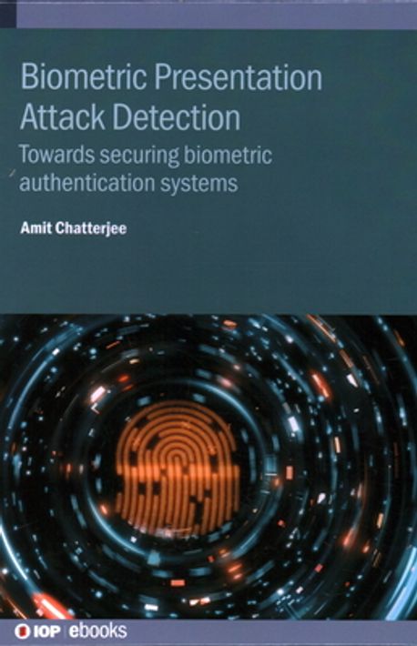Biometric Presentation Attack Detection | Chatterjee, Amit - 교보문고